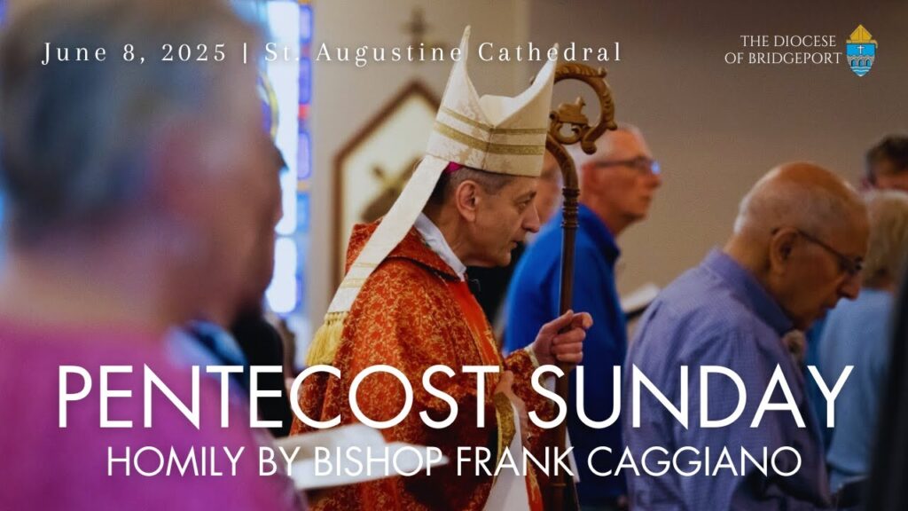 Bishop Caggiano’s Homily for Pentecost Sunday – Diocese of Bridgeport