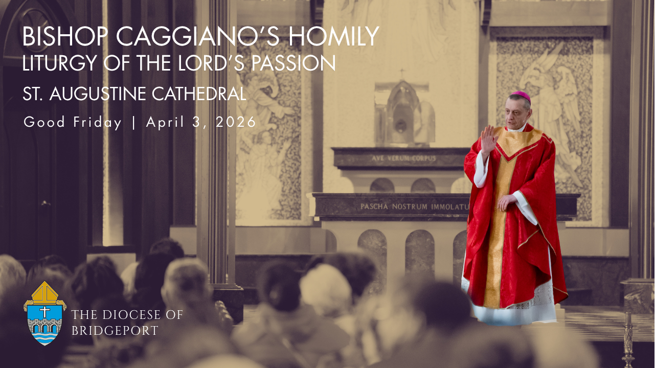 Bishop Caggiano’s Homily | Liturgy of the Lord’s Passion | Good Friday ...